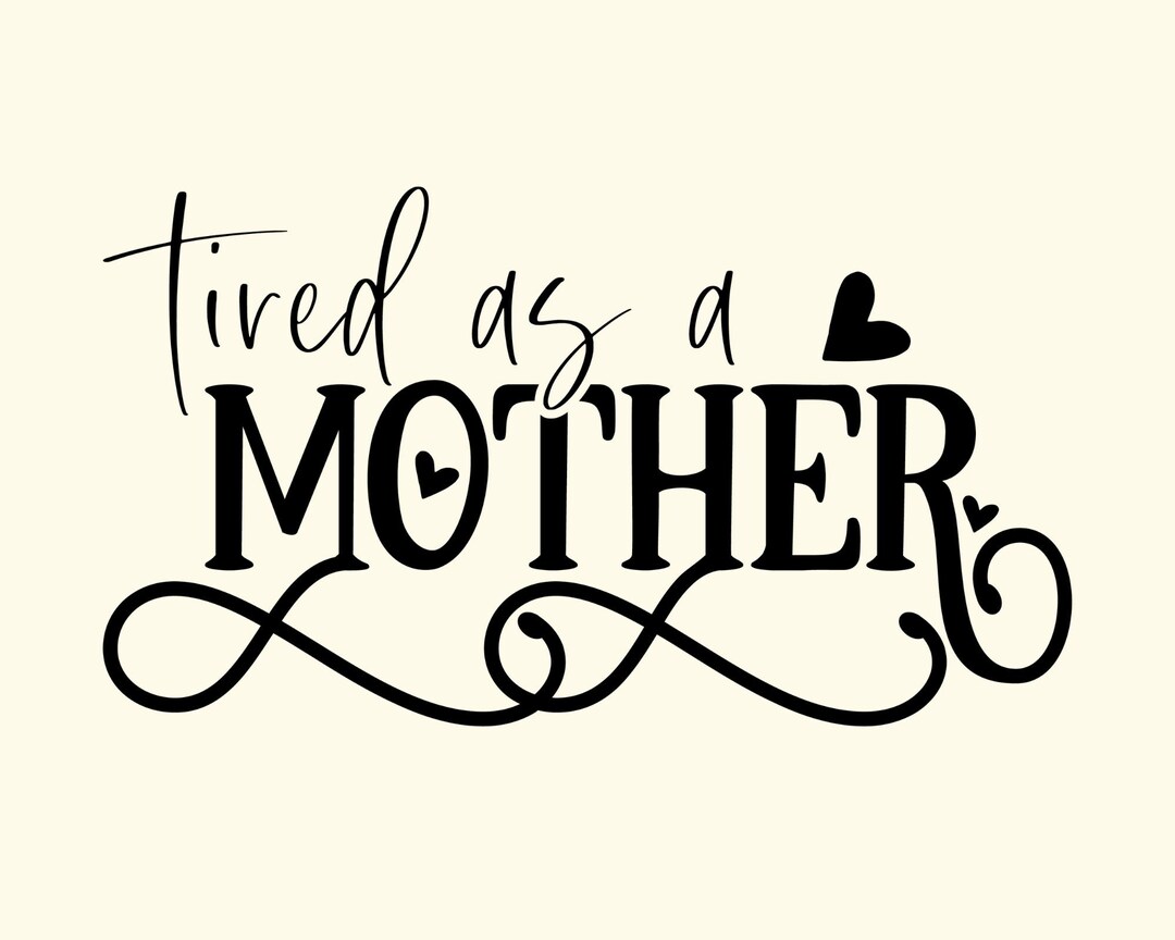 Tired as A Mother Png, Mom Life Png, Girl and Boy Mama Png, Mothers Day ...