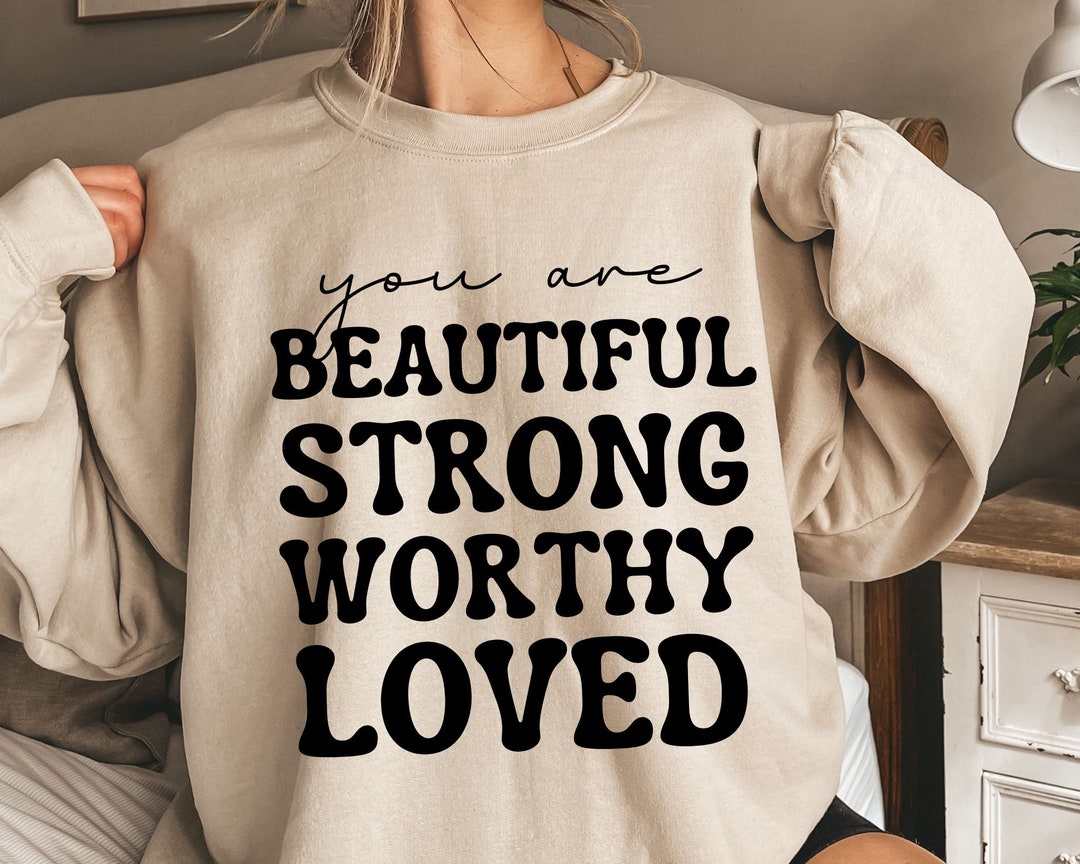You Are Beautiful Strong Worthy Loved Png, You Are Important Svg, You ...
