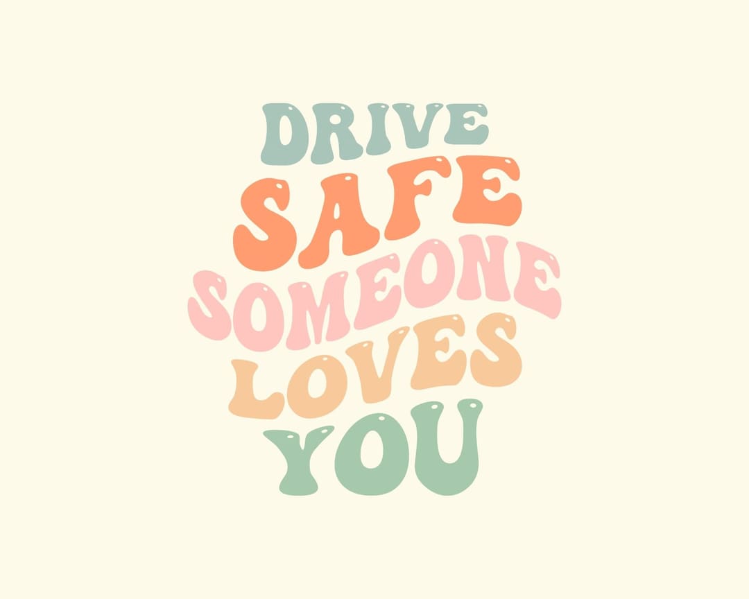 Drive Safe Someone Loves You Png, Drive Safe Trendy Png,pinterest Png ...