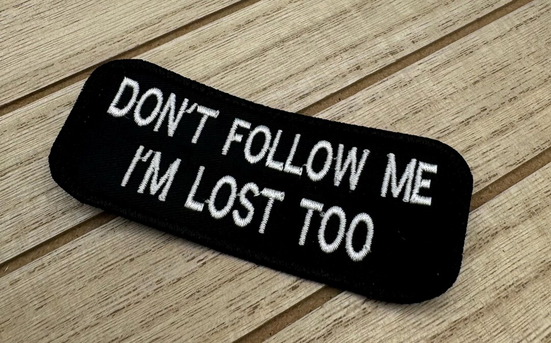 Don't Follow Me I'm Lost Too - Biker Vest Patch - Embroidered Iron-on Badge for Motorcycle ...