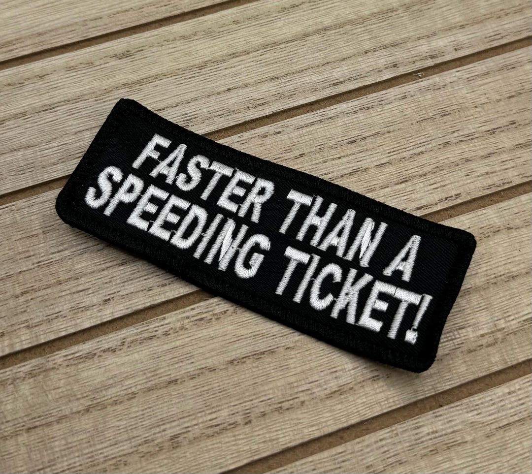 Faster Than a Speeding Ticket - Biker Vest Patch - Embroidered Iron-on ...
