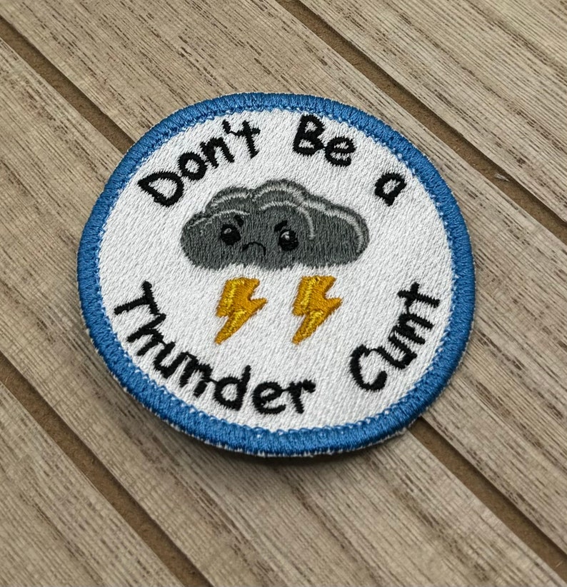 Don't Be A Thunder Cunt Embroidered Iron on Patch for Backpack, Jacket, or Vest, Funny Patch ...