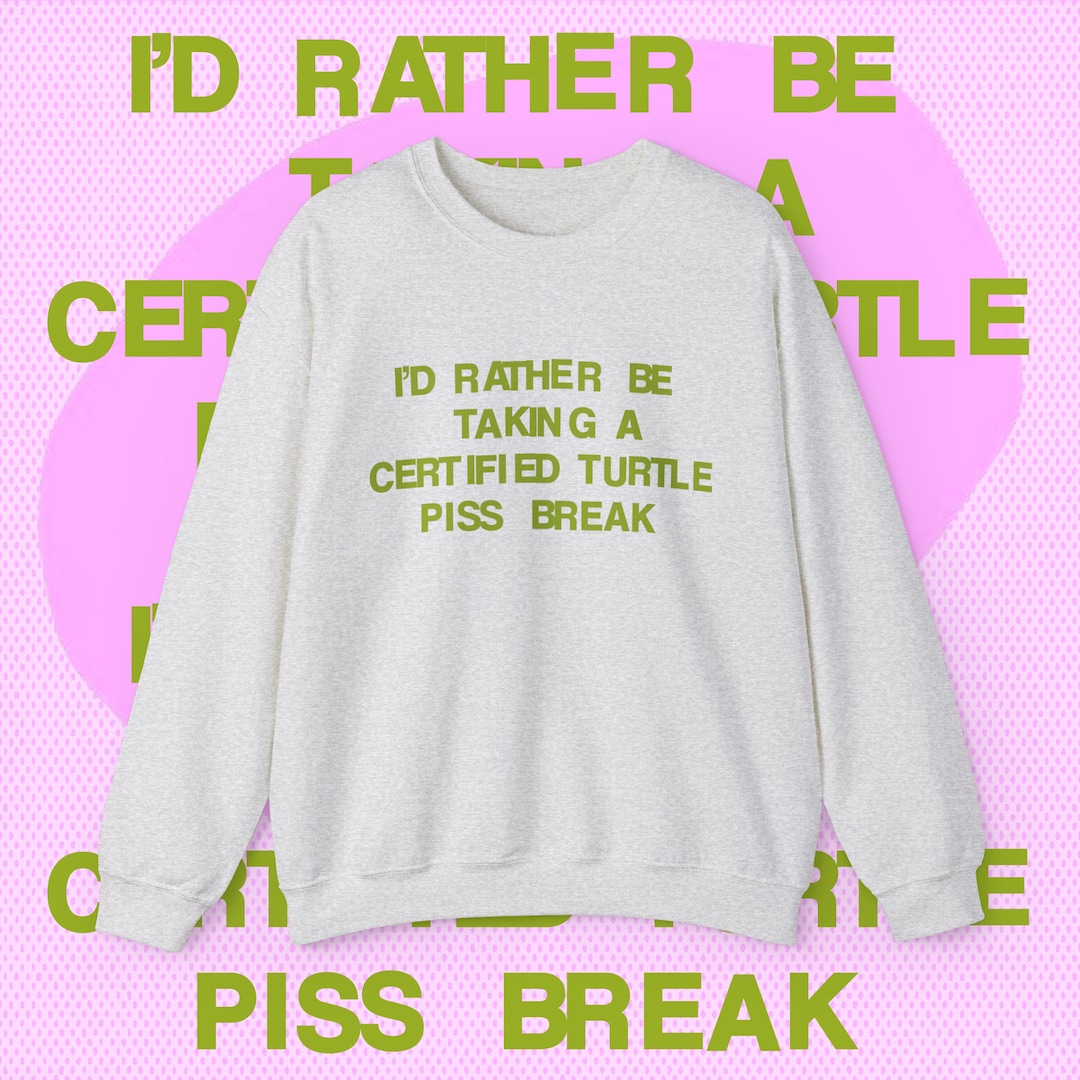 Certified Turtle Piss Break Sweatshirt - Etsy