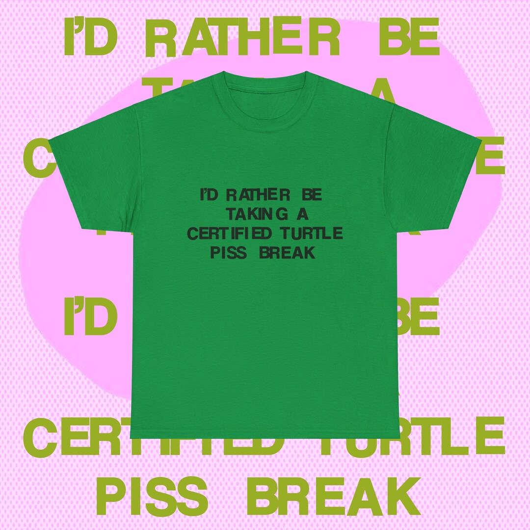 Certified Turtle Piss Break T-shirt - Etsy