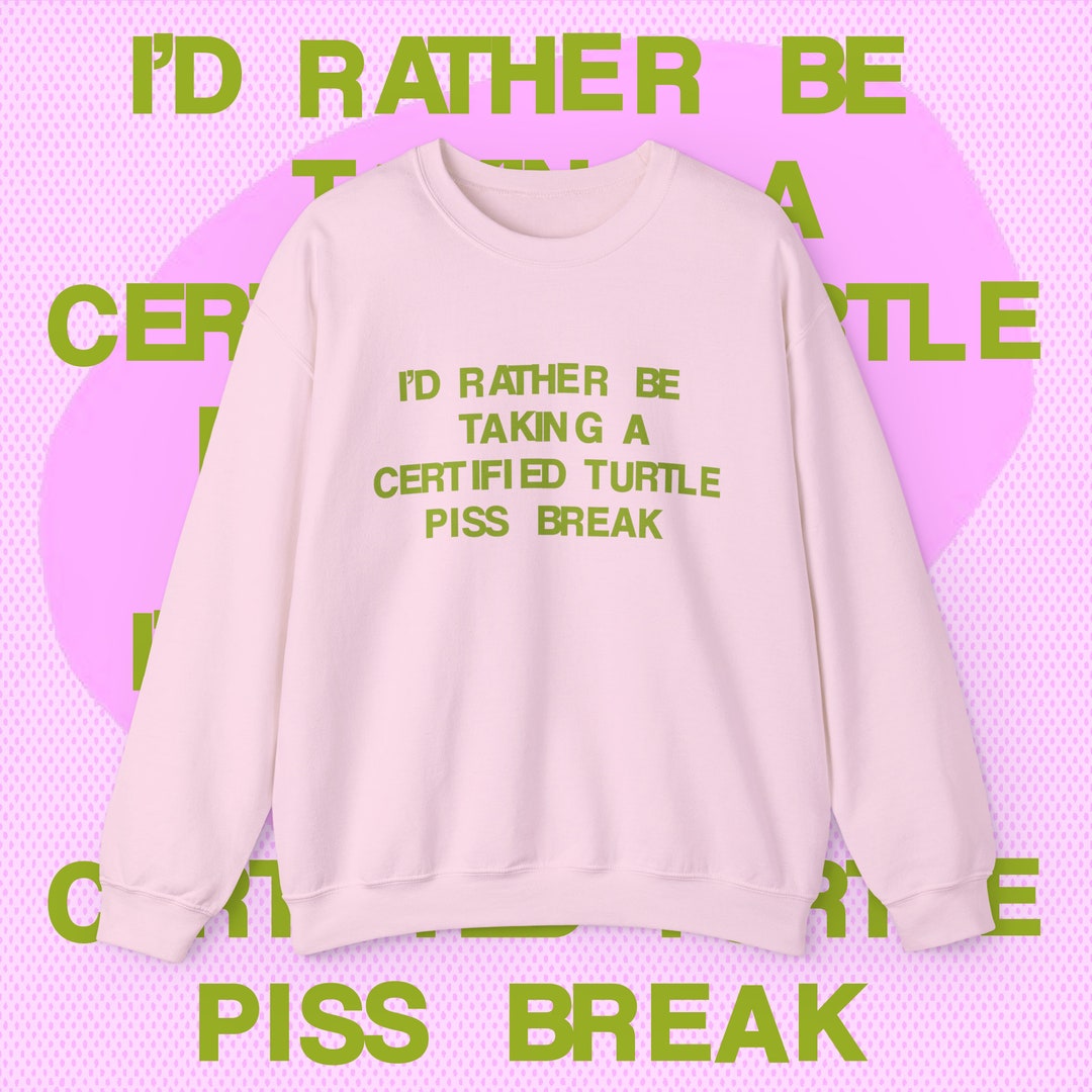 Certified Turtle Piss Break Sweatshirt - Etsy