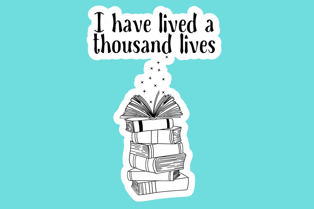 I Have Lived a Thousand Lives Sticker, Gift for Reader, Kindle Sticker ...
