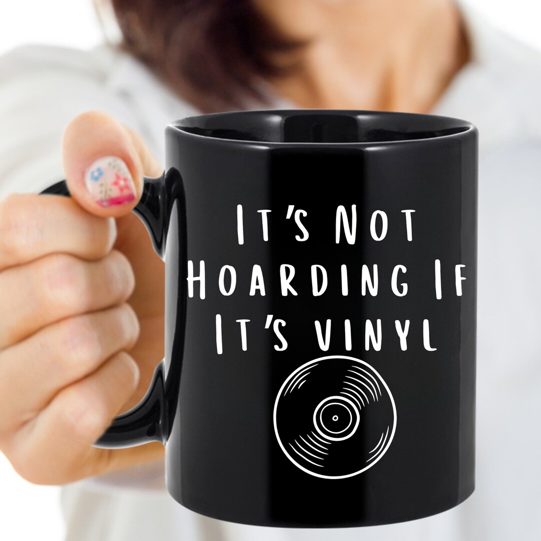 Vinyl Record Collector Gift, Vinyl Lover Gift, Funny Mug, Hoarding ...