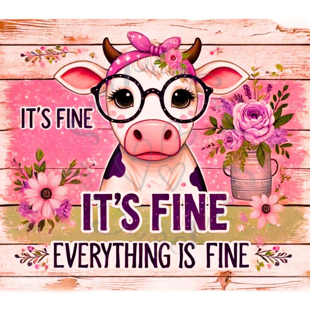 It’s Fine* Cow Art - Vivid PNG File Great for Tee Shirts, Mugs ...