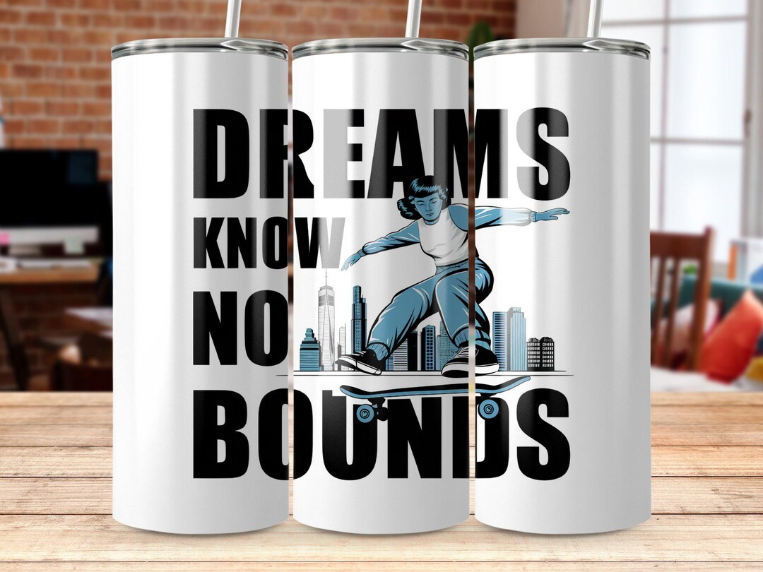 Dreams Know No Bounds Tumbler Wrap: Motivational Art (digital Download ...