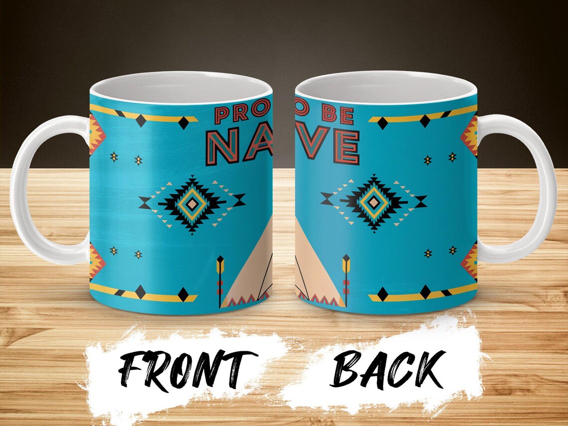 Proud to Be Native Mug, Native American Coffee Mug, Indigenous Pride ...