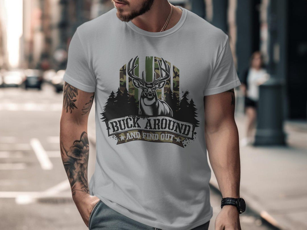 Deer Hunting Shirt Buck Around and Find Out T-shirt Outdoor Adventure ...