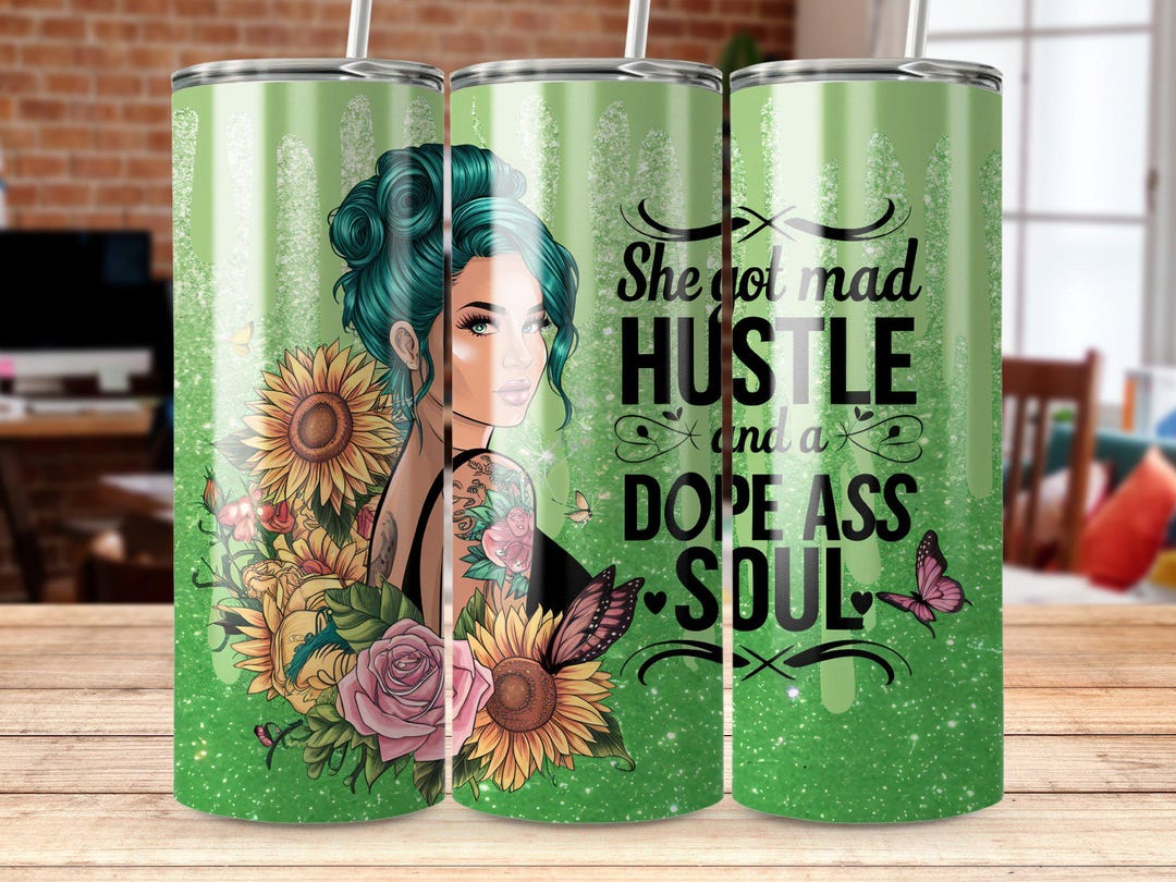 She Got Mad Hustle and a Dope Ass Soul Tumbler Wrap 20 Oz, Digital ...