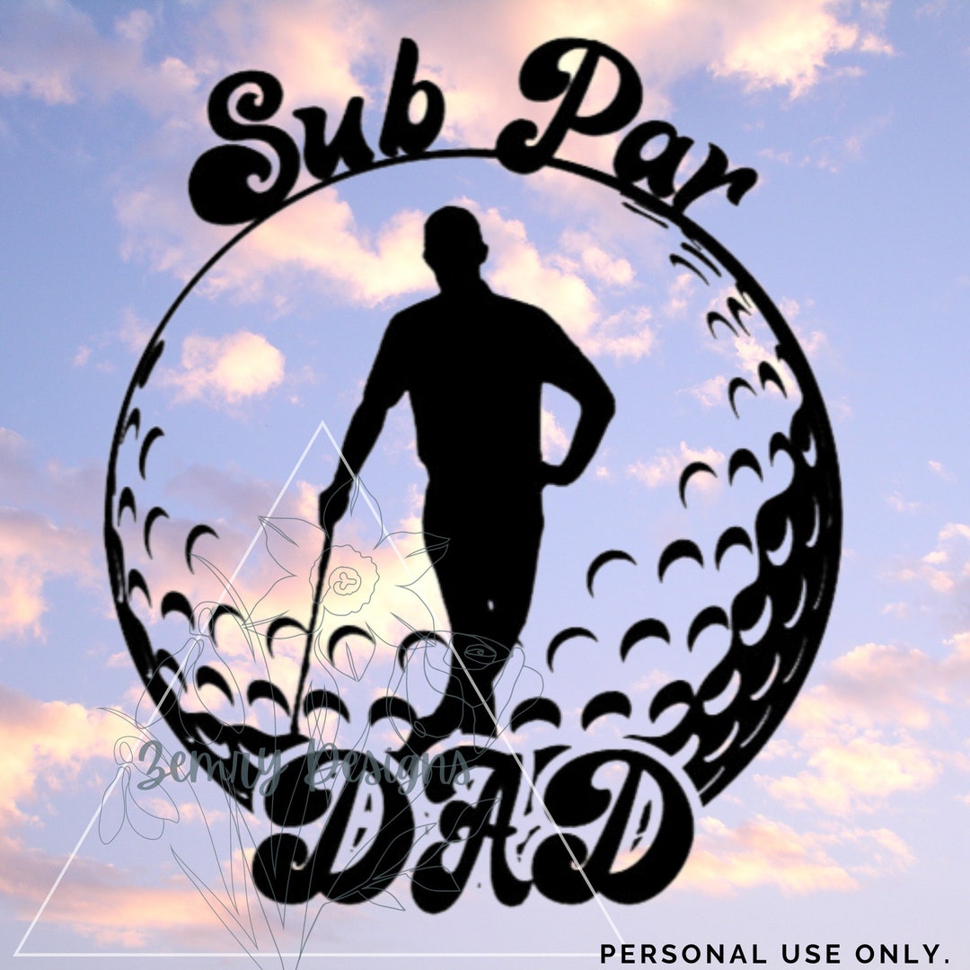 Sub Par Dad - Golfing Dad SVG - Father's Day - Dad's Birthday - Etsy