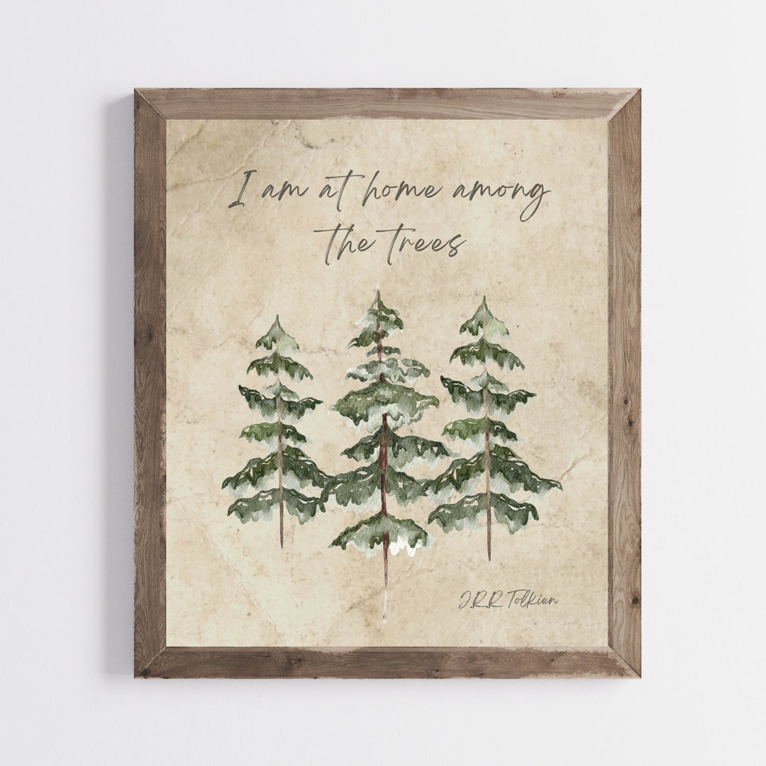 JRR Tolkien Quote - I Am at Home Among the Trees – JRR Tolkien Wall Art ...