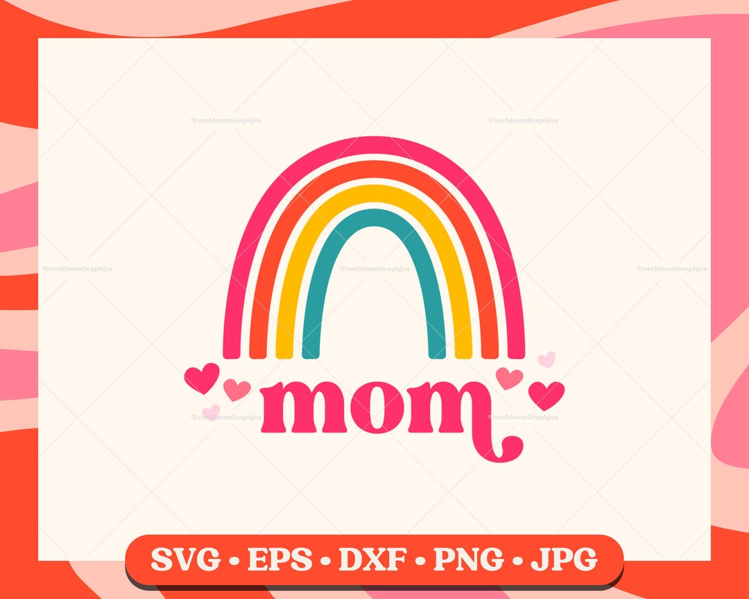 Mom Rainbow SVG Happy Mothers Day SVG Mothers Day Gift SVG Mom Life ...