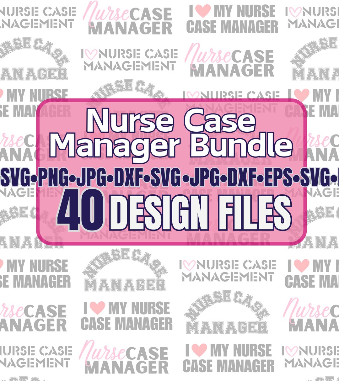 Nurse Case Manager Design Bundle SVG PNG Jpg Dxf Eps RN Care Manager 40 ...