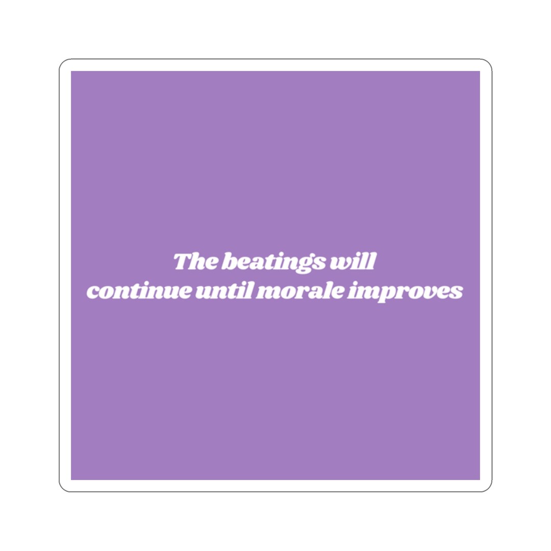 The Beatings Will Continue Until Morale Improves Kiss-cut ...