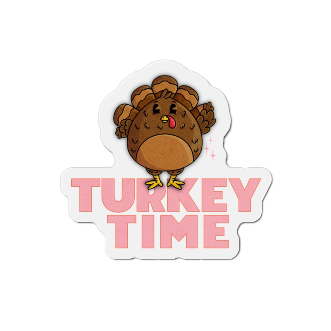 Turkey Time Thanksgiving Die-cut Magnetsfridge Magnetmini Fridgedorm ...