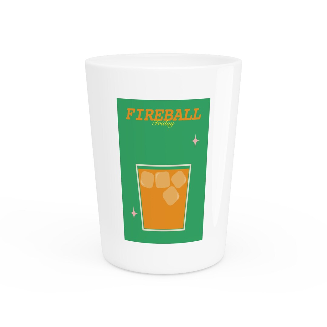 Fireball Friday Shot Glass, 1.5oz Drinking Days the Weekbirthday Party ...