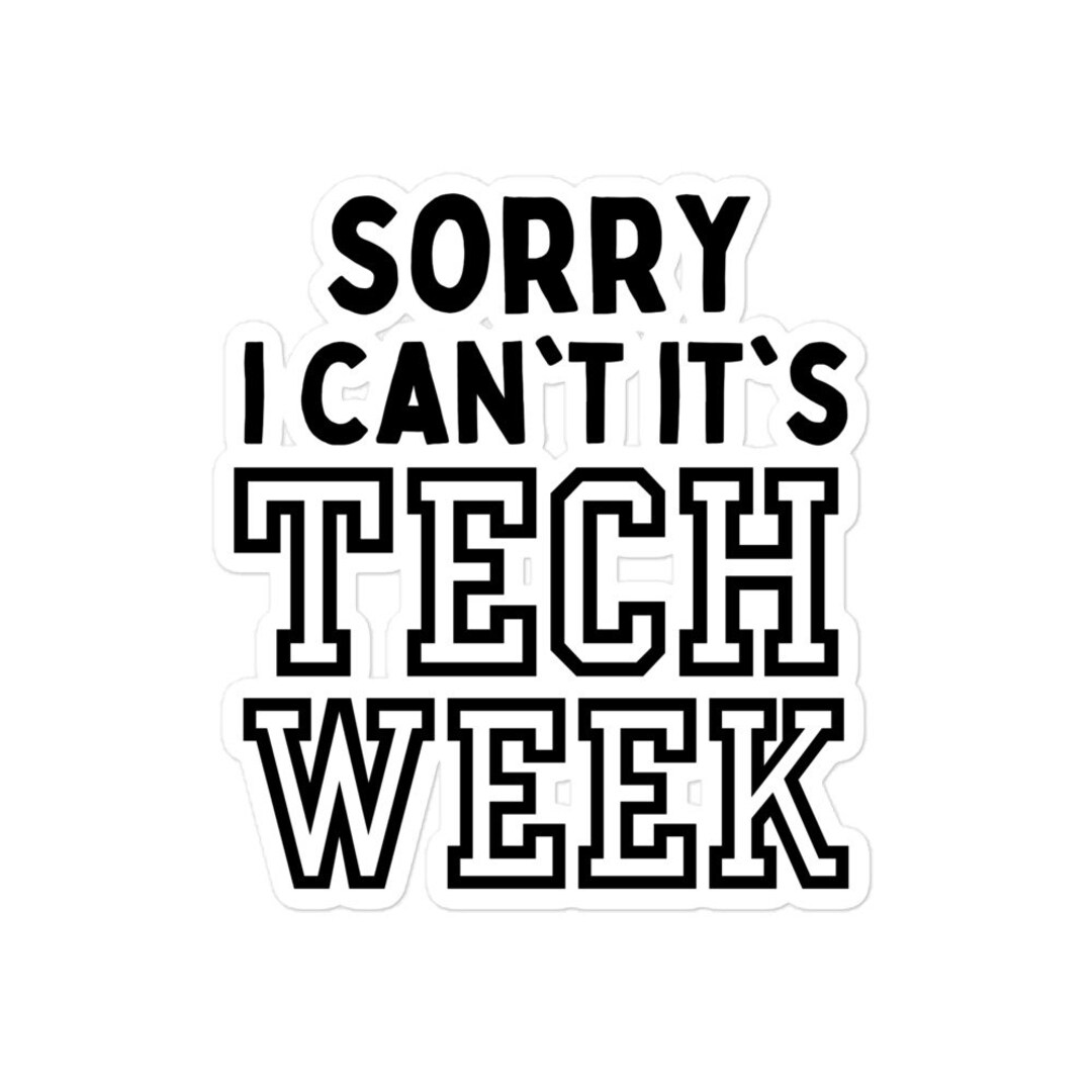 Sorry I Cant It's Tech Week Sticker | Tech Theater Lover Sticker ...