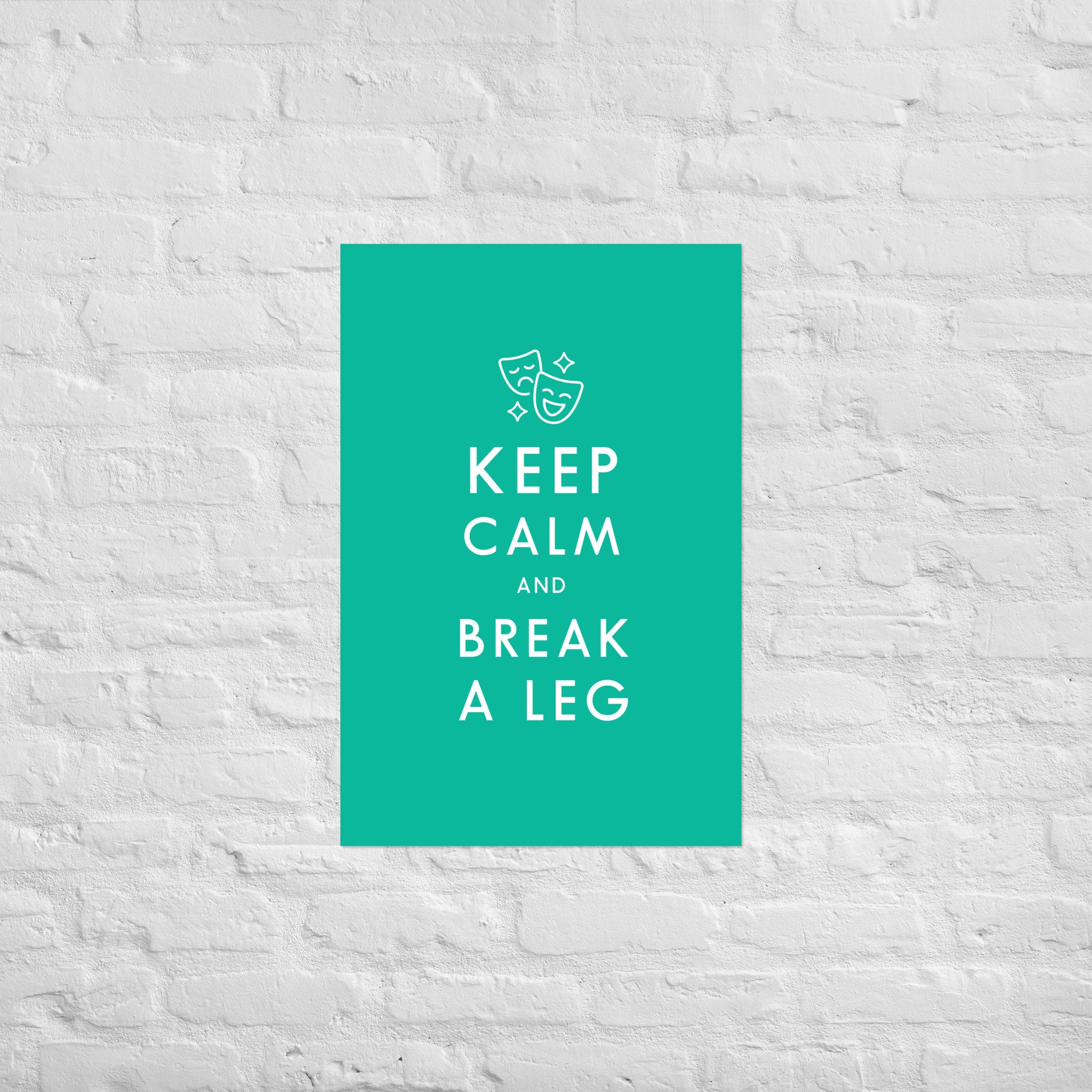 Keep Calm And Break A Leg