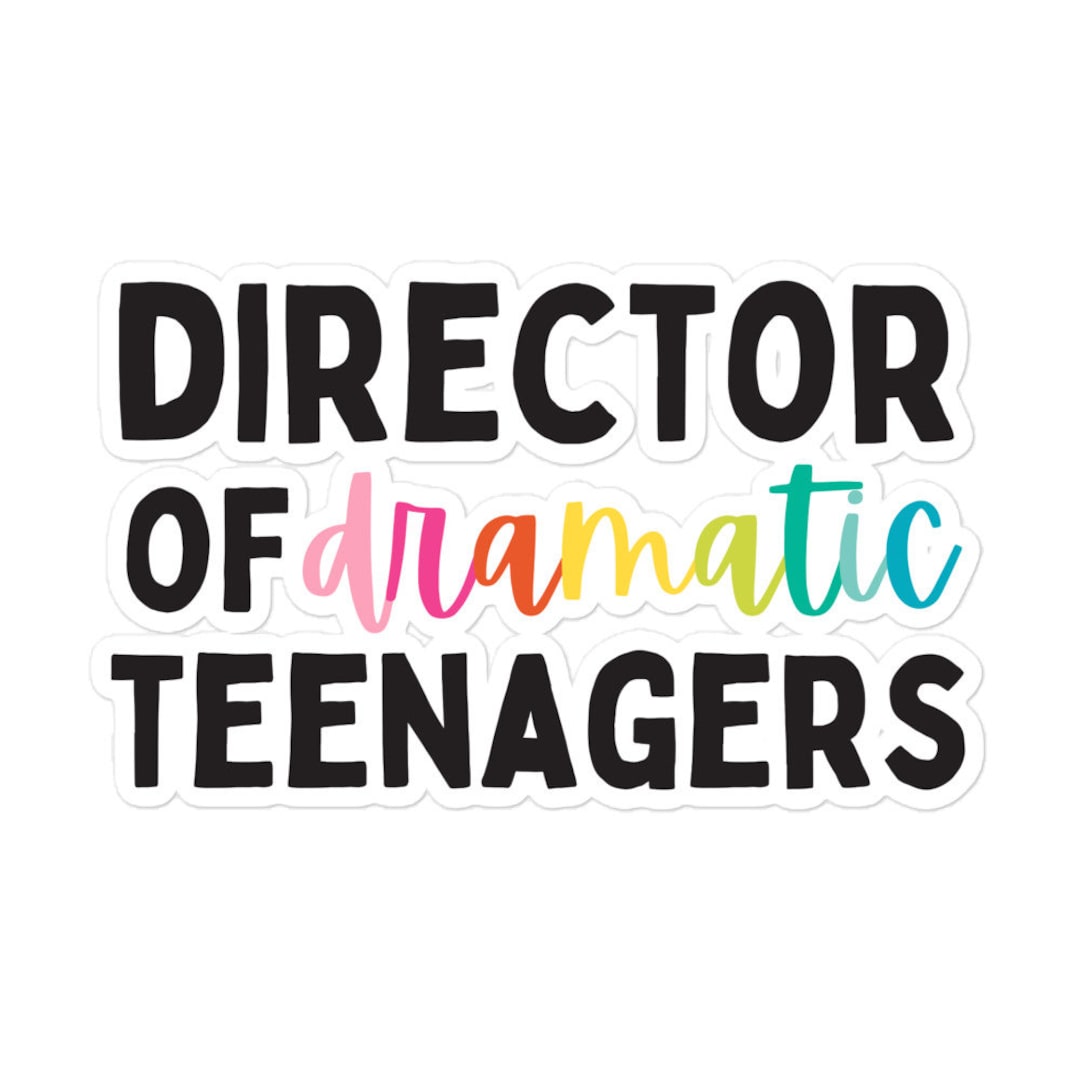 Director of Dramatic Teenagers Sticker | Theatre Teacher Sticker, Drama ...