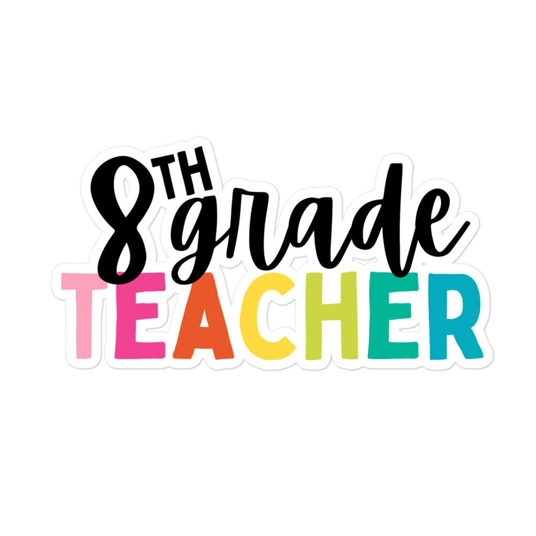 8th Grade Teacher Sticker | Middle School Teacher Sticker, Rainbow ...