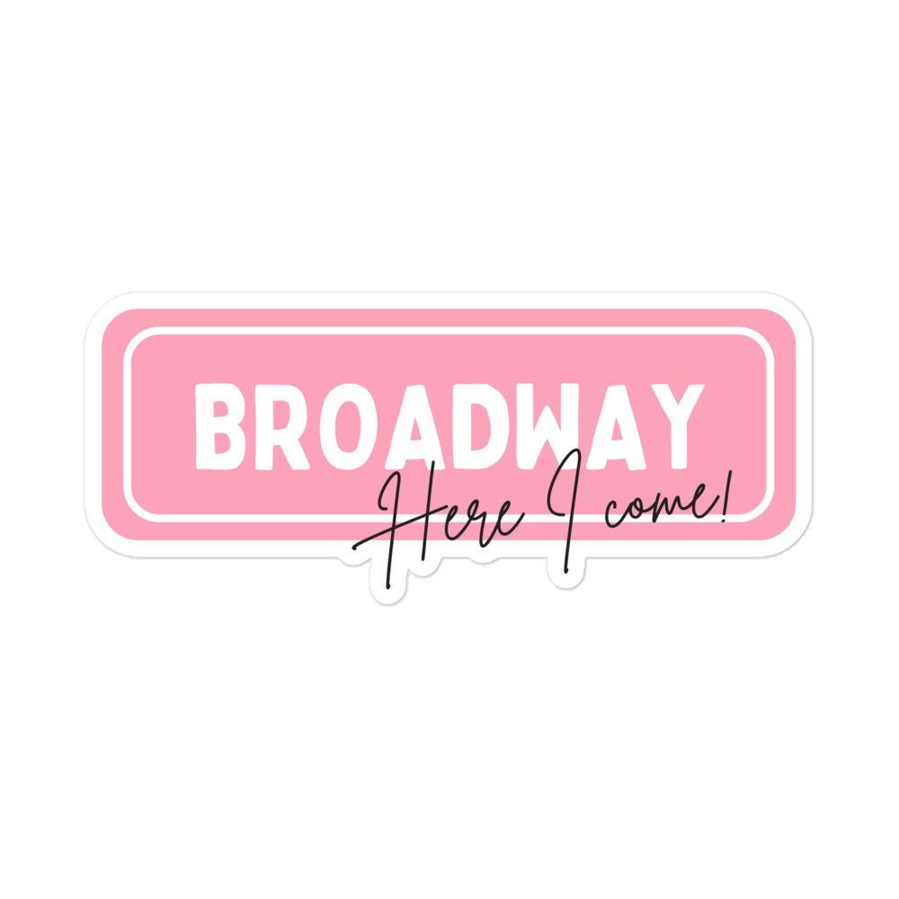 Broadway Here I Come Musical Theater Sticker | Theatre Lover Sticker - Etsy