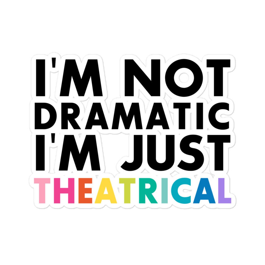 I'm Not Dramatic Theater Sticker | Theatre Lover Sticker - Etsy
