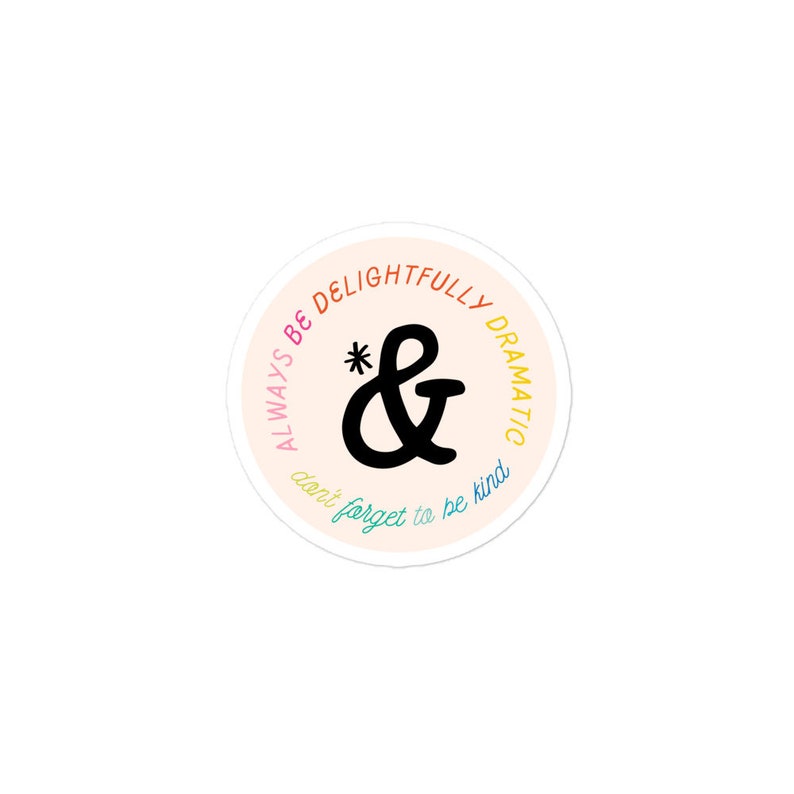 Always Be Delightfully Dramatic Theatre Sticker | Circle Theater ...