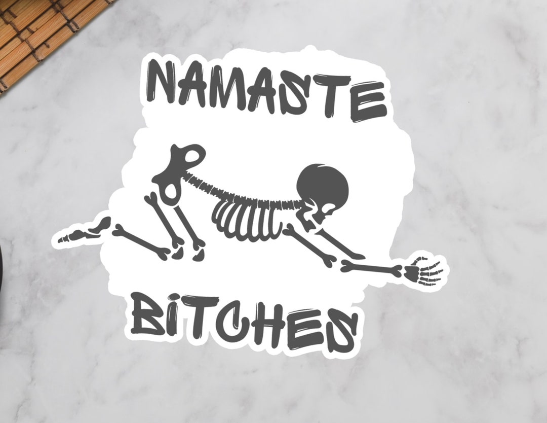 Skeleton Namaste Bitches Meme Sticker. Embrace the Humor and Zen With ...