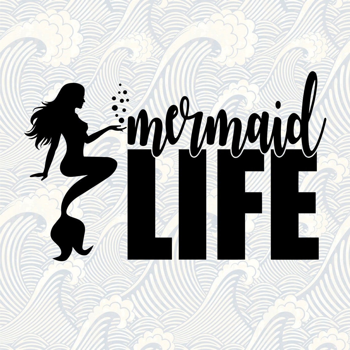 Mermaid Life - SVG Digital Cut File for Cricut, Silhouette & MORE ...