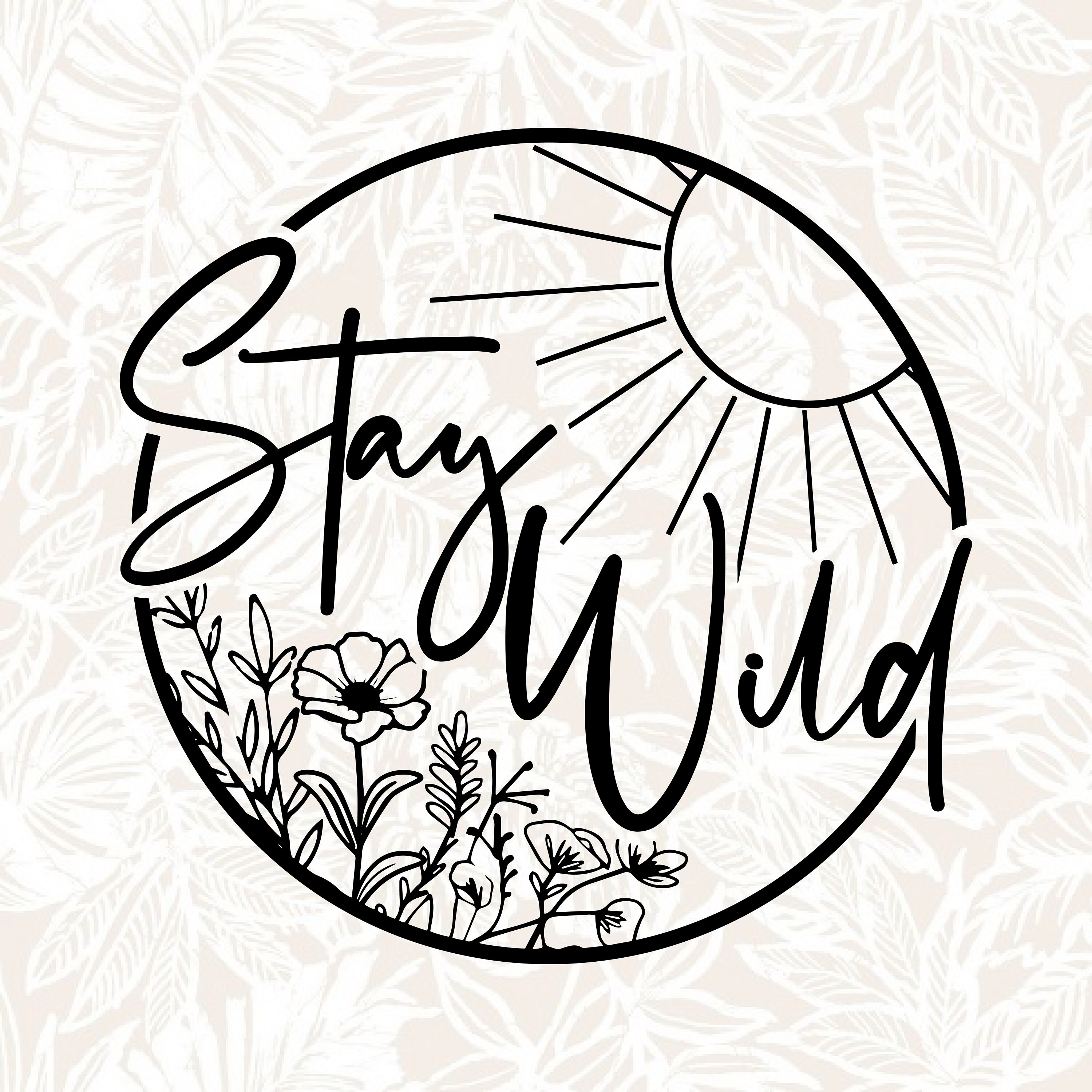 Stay Wild SVG Digital Cut File for Cricut, Silhouette and MORE Instant ...