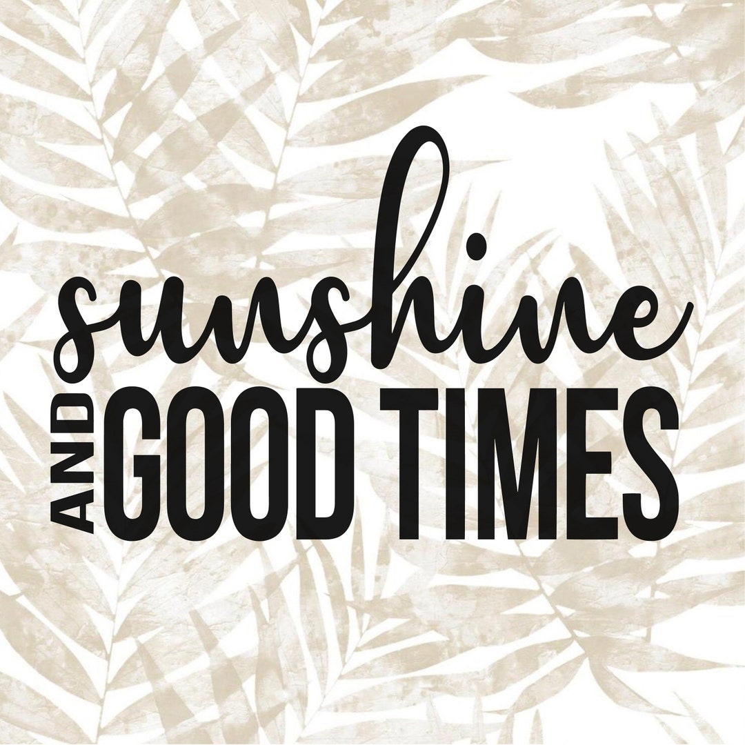 Sunshine and Good Times - SVG Digital Cut File for Cricut, Silhouette ...