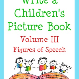 Complete Set - How to Write a Children's Picture Book - Vol I, II, and ...