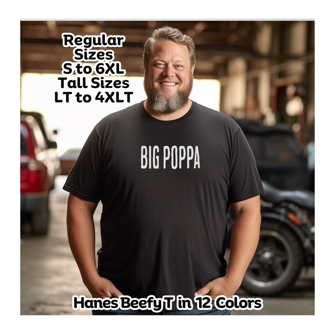 Big Poppa Tshirt Big and Tall Men Plus Size Hanes Regular 2xlt 3xlt 4xlt 5XL 6XL Dad Father's ...
