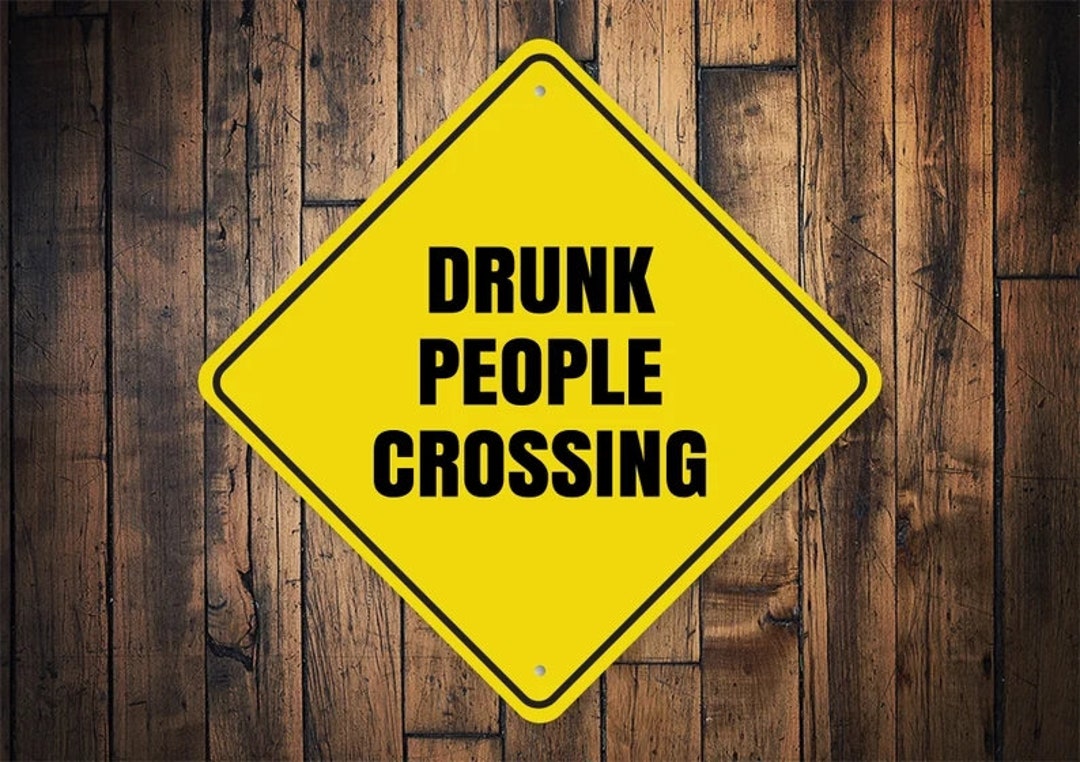 Drunk People Crossing Sign Drunk People Crossing Drunk - Etsy