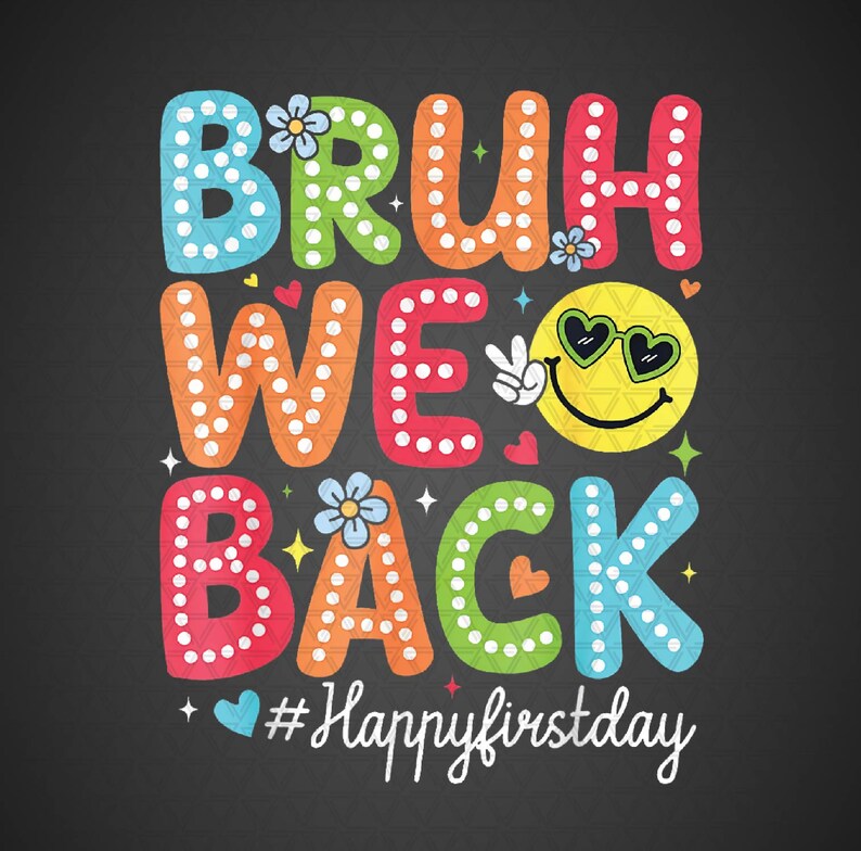 Bruh We Back Teacher Happy First Day Back to School Png, Sublimation ...