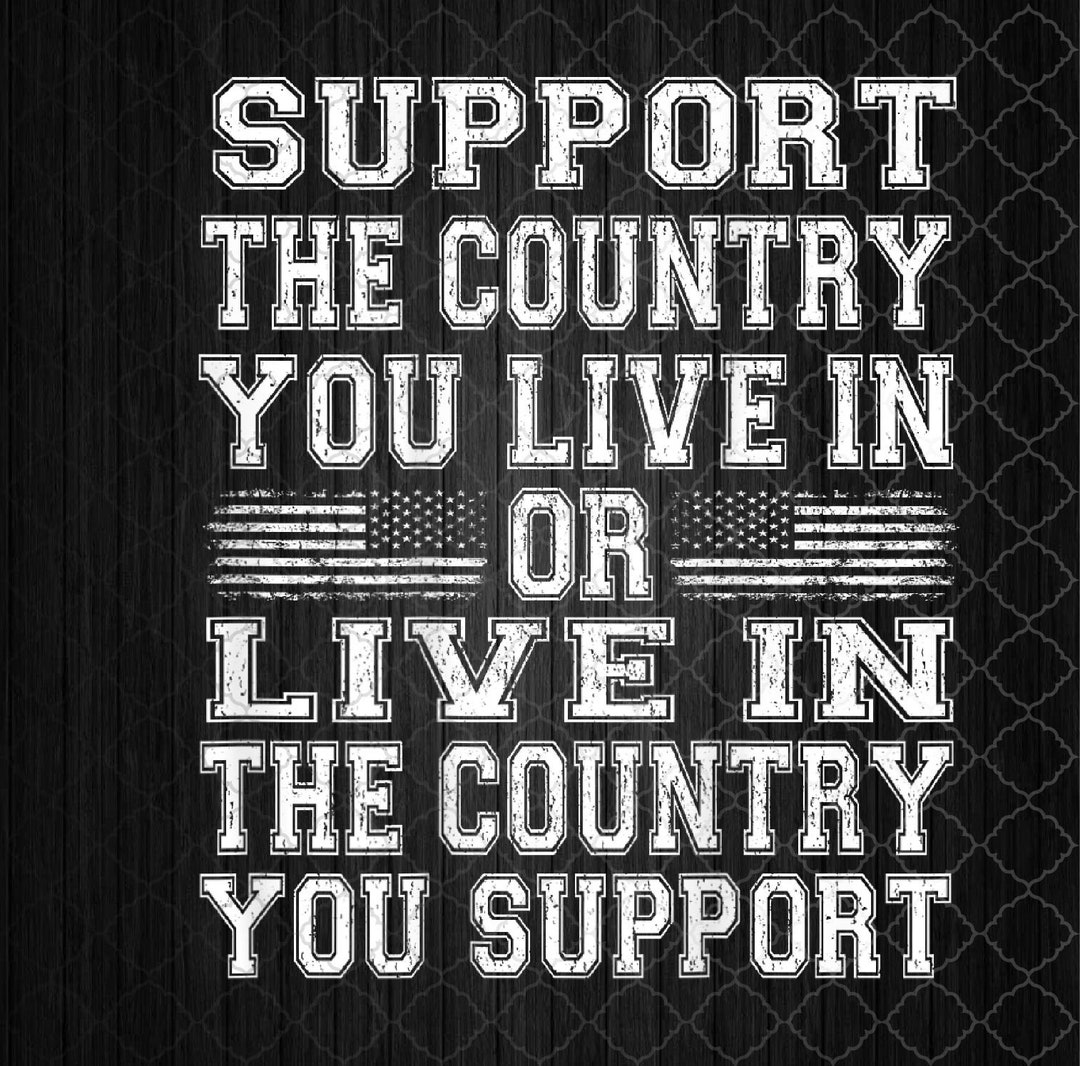 Support the Country You Live in or for 4th of July Png, Sublimation ...