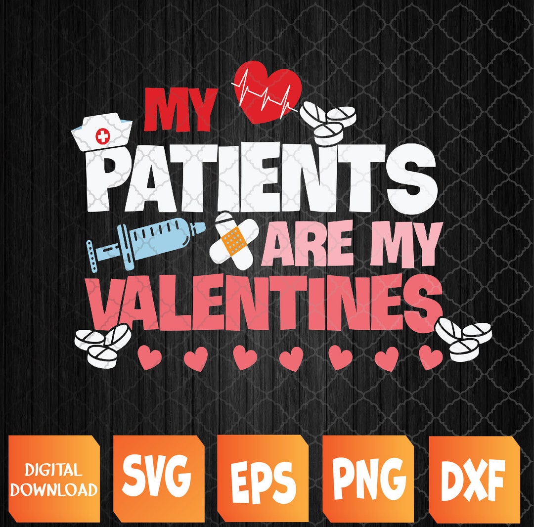 Nurse My Patients Are My Valentine, Nurse Valentine Svg,happy Valentine ...