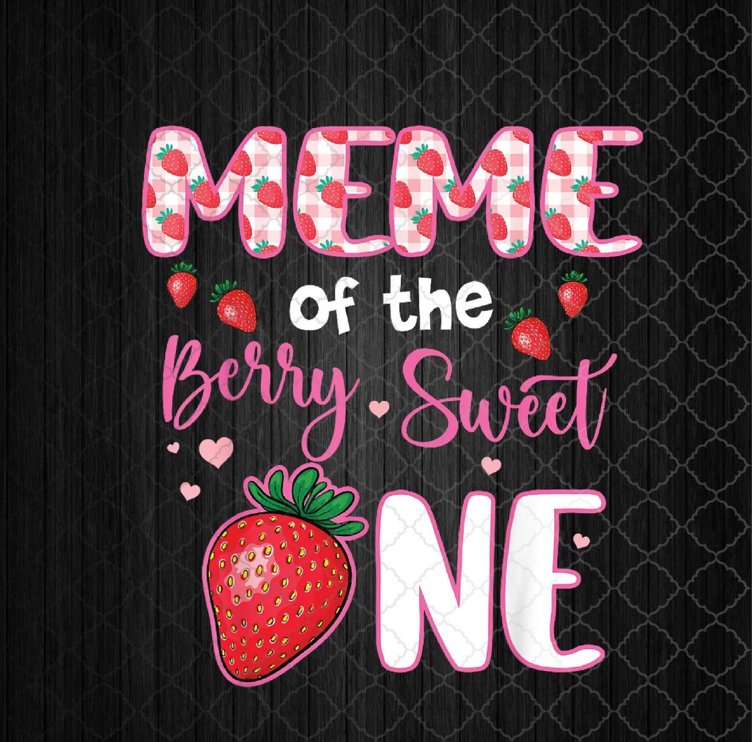 Meme of the Berry Sweet One Strawberry First Birthday Png, Sublimation ...