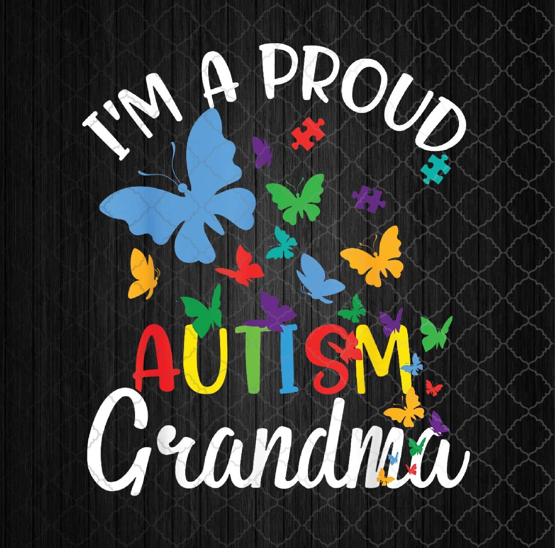 I M A Proud Autism Grandma Butterfly Autism Awareness Png, Autism Png ...