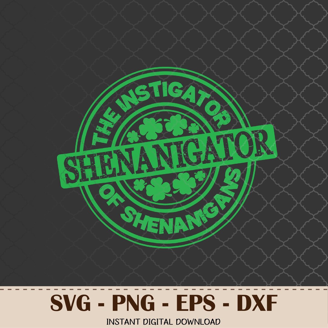 Funny Shenanigator St Patrick's Day Svg, Shenanigans Instigator Svg ...