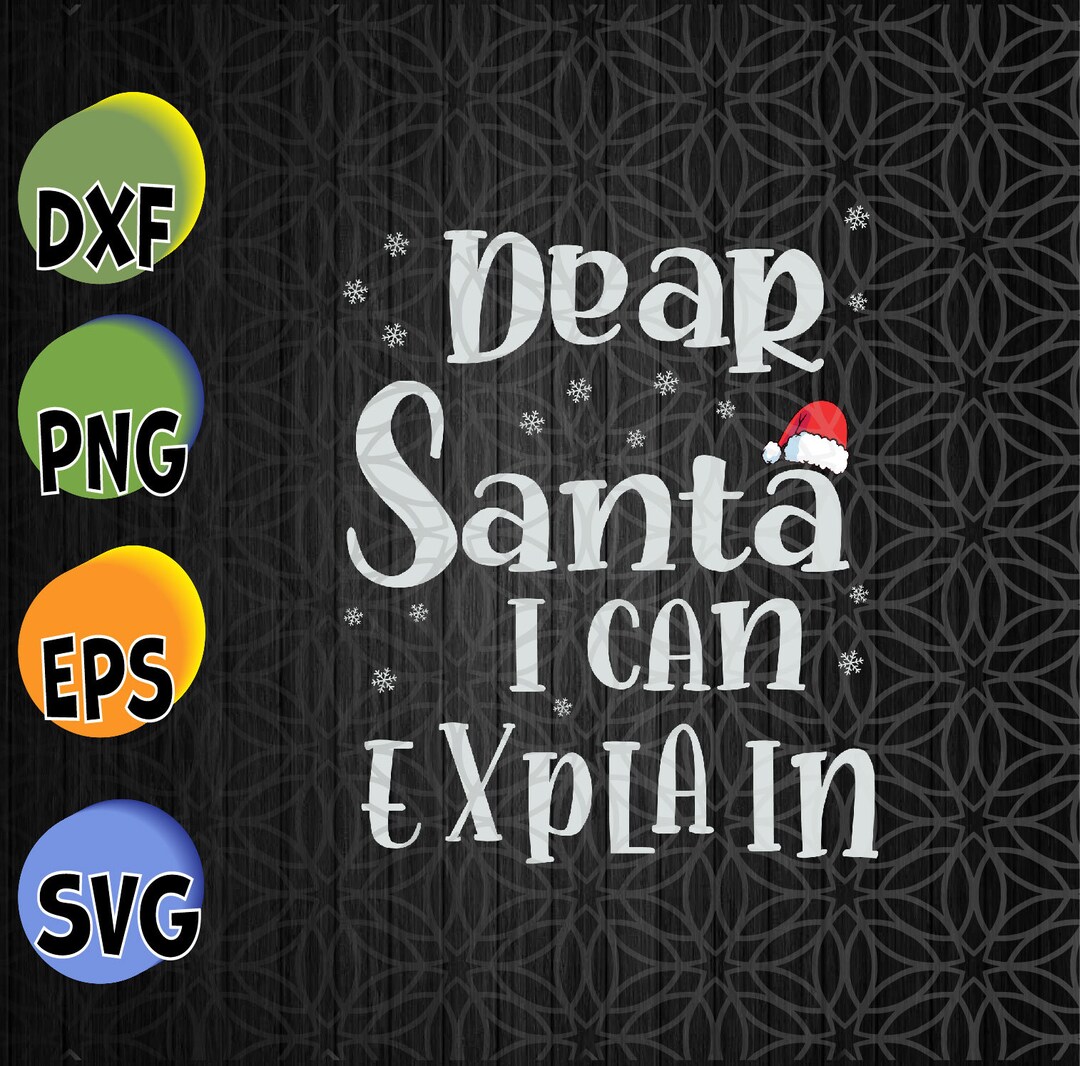 Dear Santa I Can Explain Merry Christmas Christmas Santa Dear - Etsy