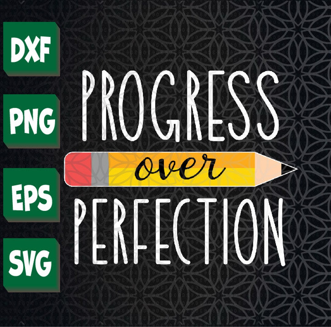 Motivational Progress Over Perfection Back to School Svg, Eps, Png, Dxf ...