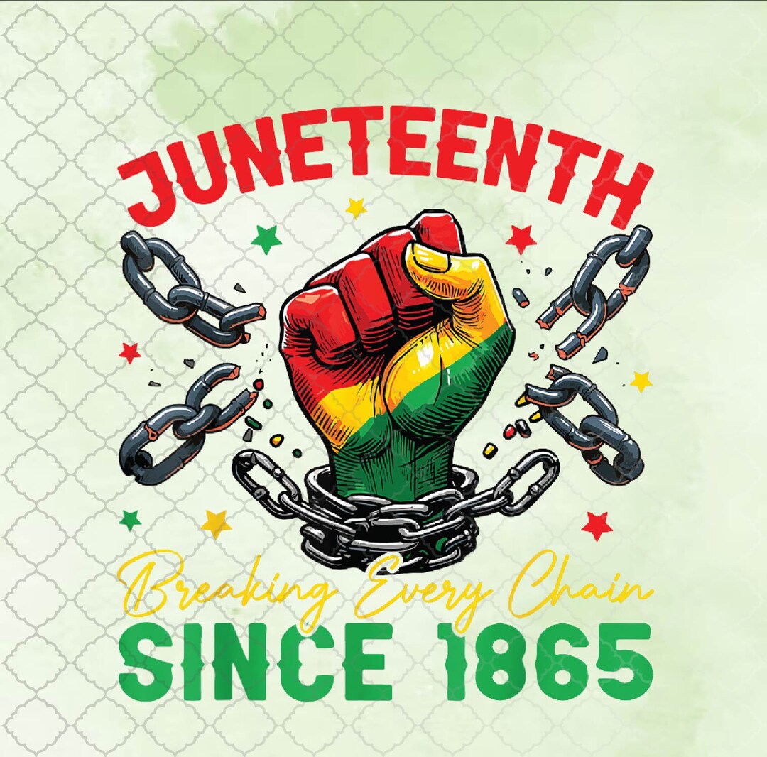Juneteenth Breaking Every Chain Since 1865 Png, Sublimation Design - Etsy