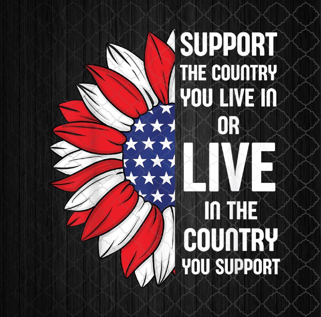 Support the Country You Live in or Live in Where You Support Png ...