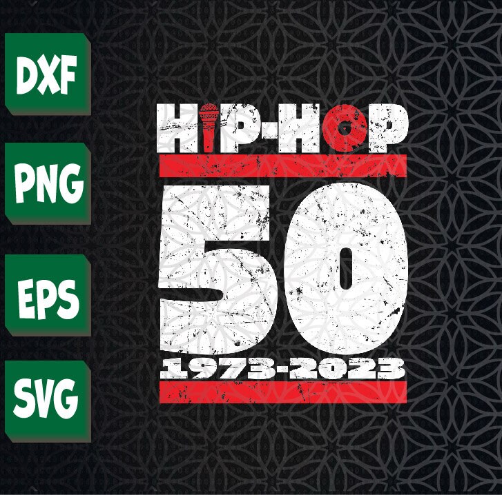 HIP-HOP 50 YEARS Old Svg, Eps, Png, Dxf, Digital Download - Etsy