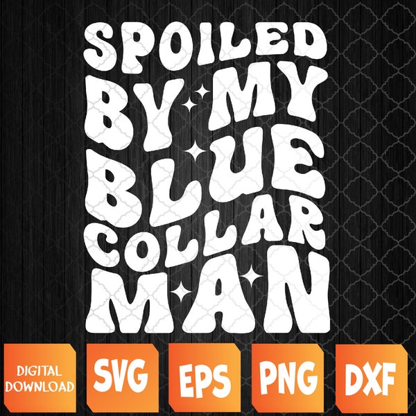 Spoiled by My Blue Collar Man Svg - Etsy
