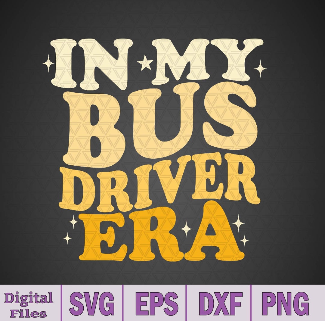 In My Bus Driver Era Groovy Funny Back to School Bus Driver Svg ...